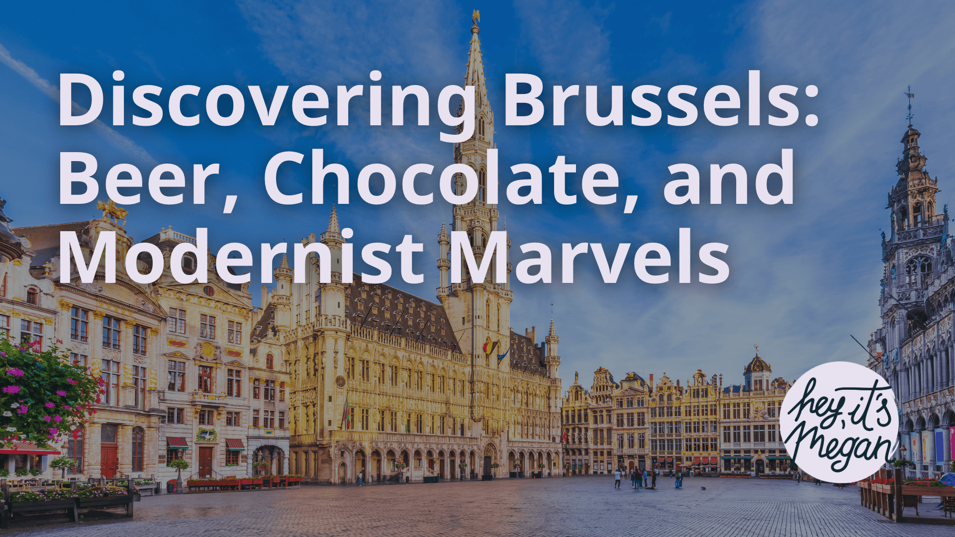 Discovering Brussels: Beer, Chocolate, and Modernist Marvels